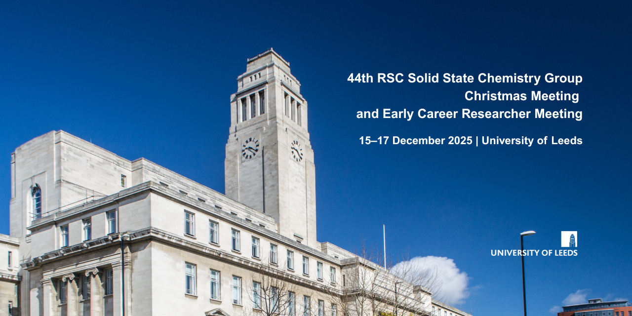 RSC Solid State Chemistry Group 44th Christmas Meeting and Early Career ...
